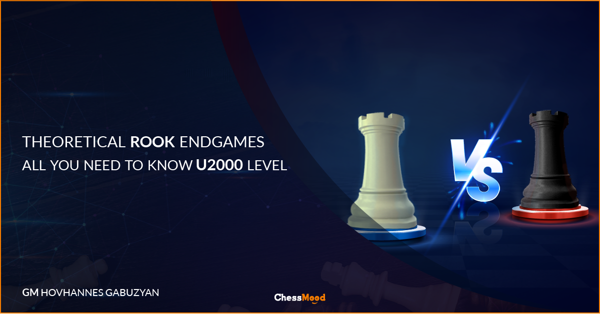 Theoretical Rook endgames - all you need to know U2000 level